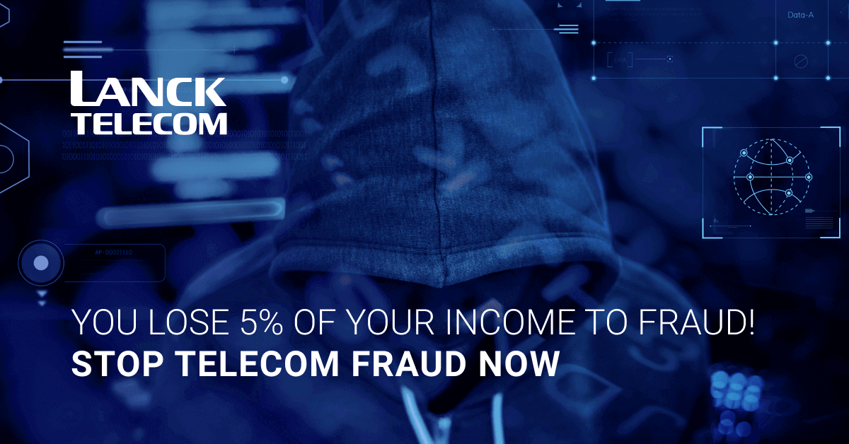 Stop Telecommunication Fraud with Enterprise Solutions - LANCK Telecom